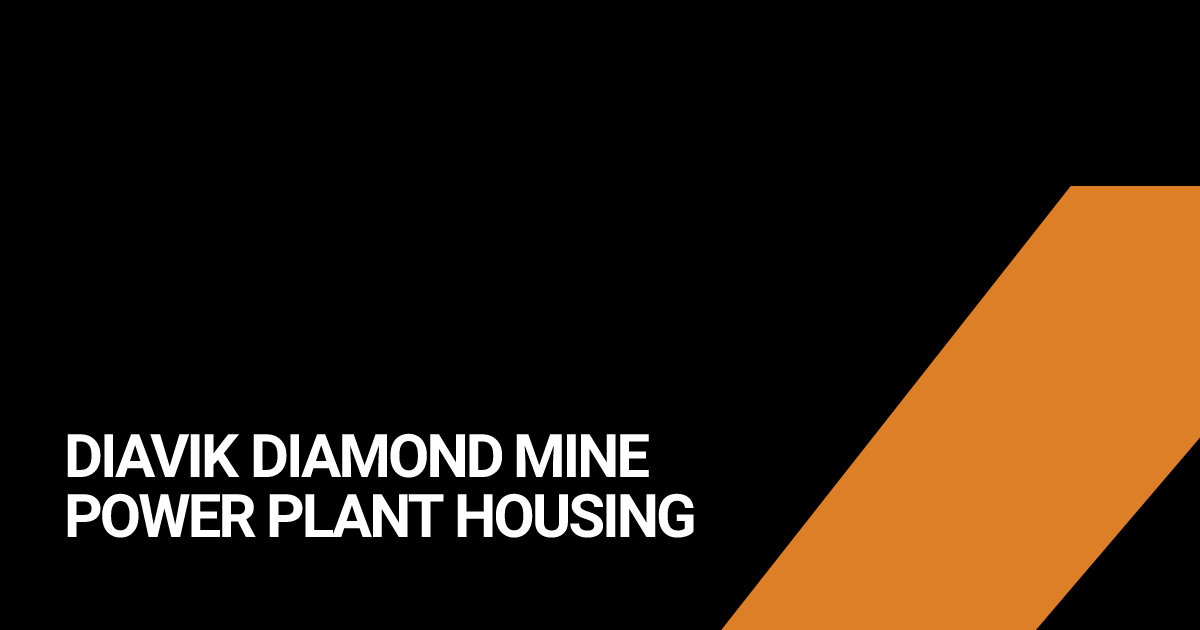 Diavik Diamond Mine Power Plant Housing | SEKO Construction