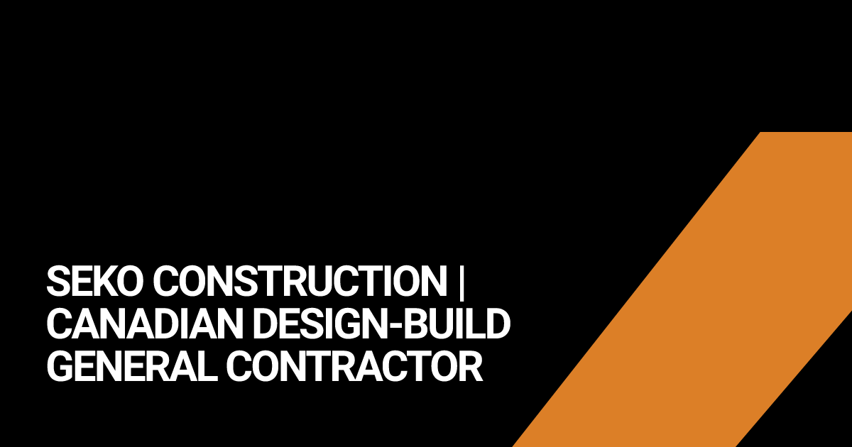 Seko Construction | Canadian Design-Build General Contractor
